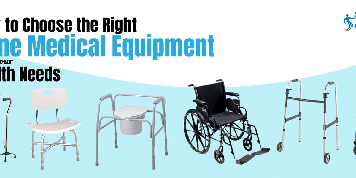 How to Choose the Right Home Medical Equipment for Your Health Needs