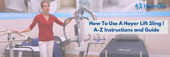 How To Use A Hoyer Lift Sling | A-Z Instructions and Guide – Harmony ...
