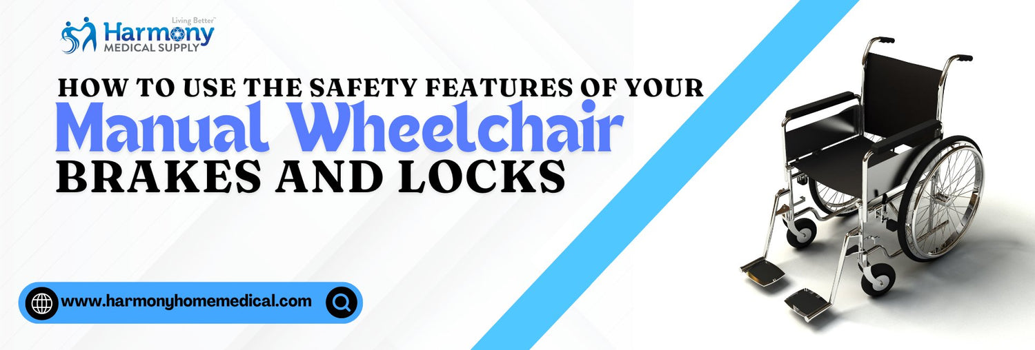 How to Use the Safety Features of Your Manual Wheelchair: Brakes and L ...